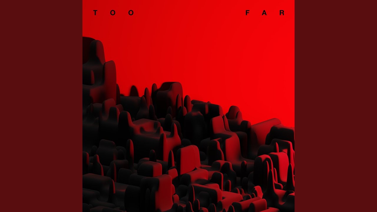 Too Far - YouTube