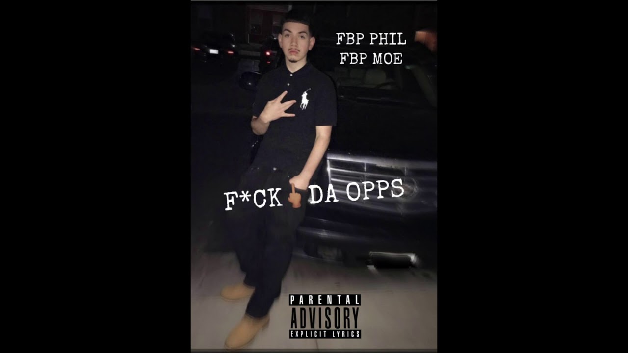 FBP MOE Ft. FBP PHIL - F*CK DA OPPS FBP (FewButPlenty) - YouTube Music