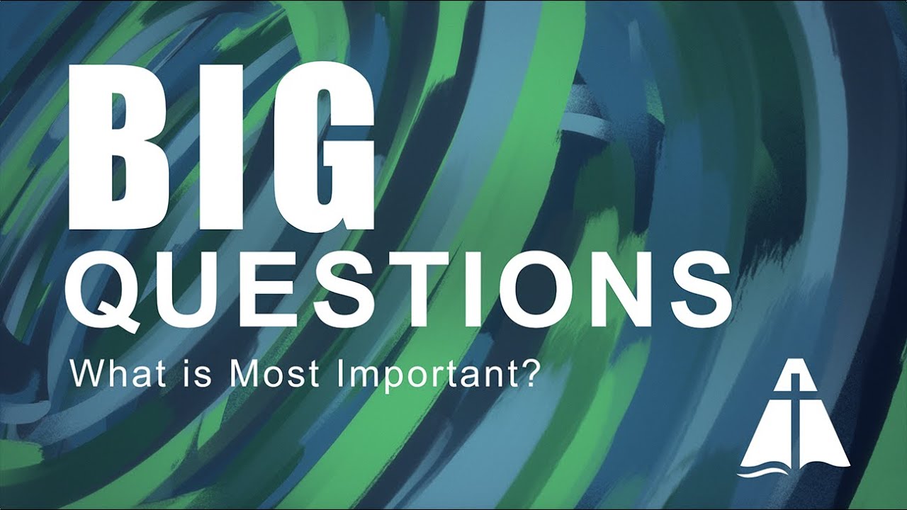 BIG Questions: What is most important? - YouTube