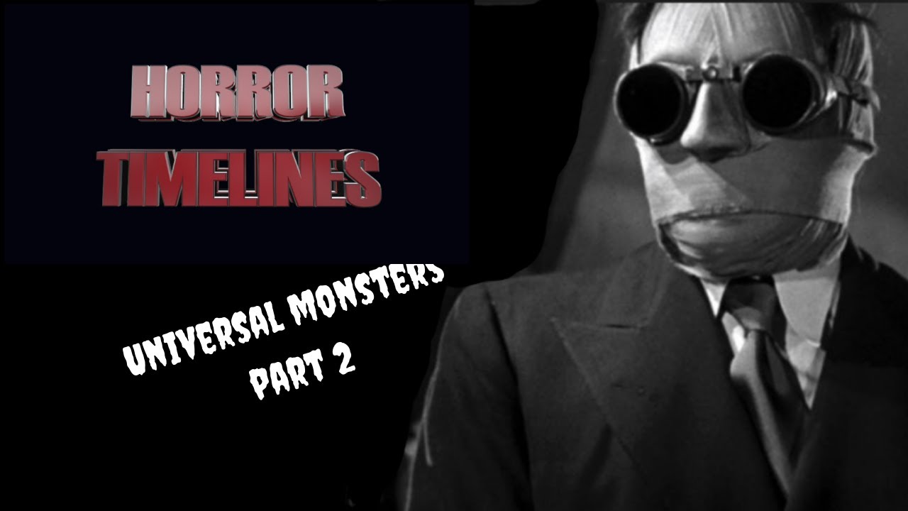 Horror Timelines Episode 57 : Universal Monsters Pt.2 (Invisible Man ...
