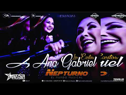 EXITOS DE ANA GABRIEL NEPTURNO EL MUNDO MUSICAL DJ JESUS ROJAS