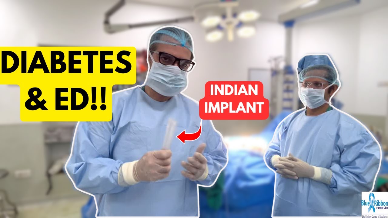 Diabetes And Erectile Dysfunction | LIVE SURGERY INDIAN IMPLANT WH15 ...