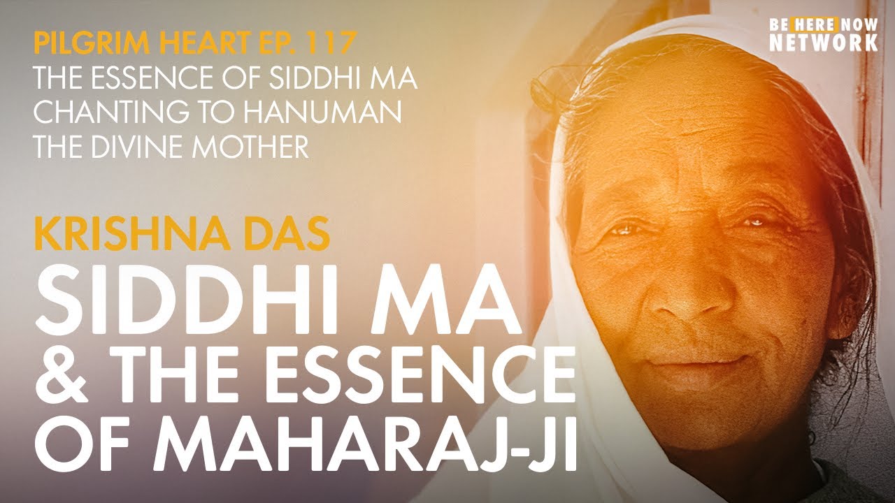 Krishna Das: Siddhi Ma & The Essence of Maharaj-ji – Pilgrim Heart Ep ...