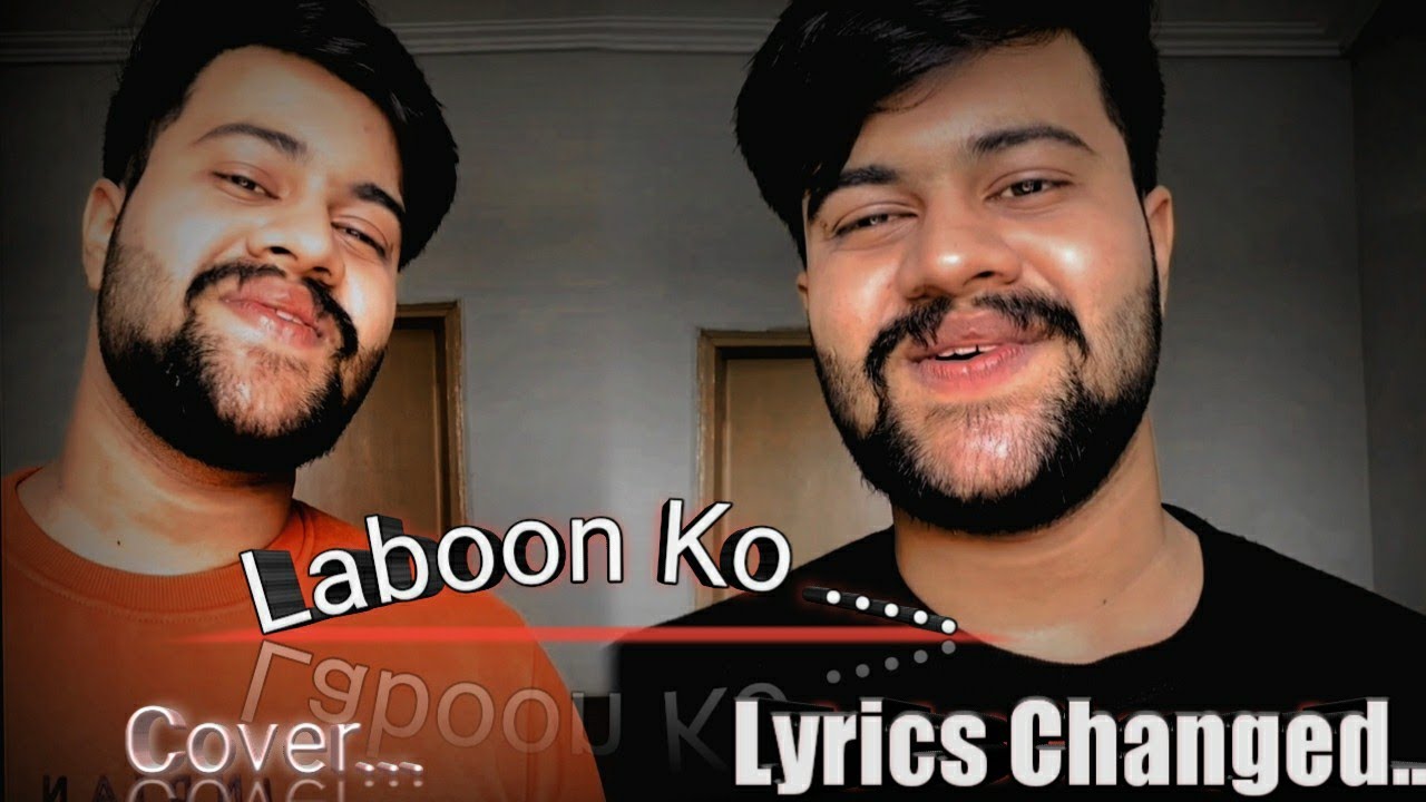 Laboon Ko Cover(Lyrics Changed)..f.t.Ayushman Roy...#Coversong # ...