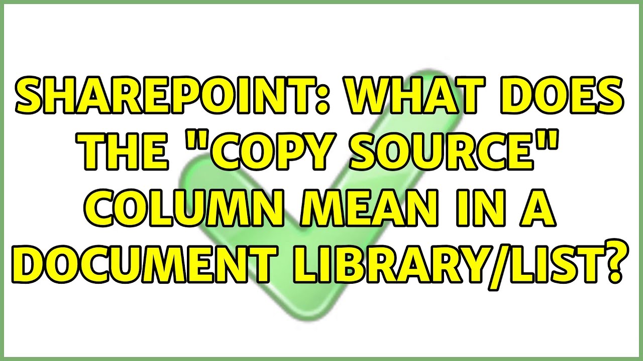 Sharepoint: What does the "Copy Source" column mean in a document ...