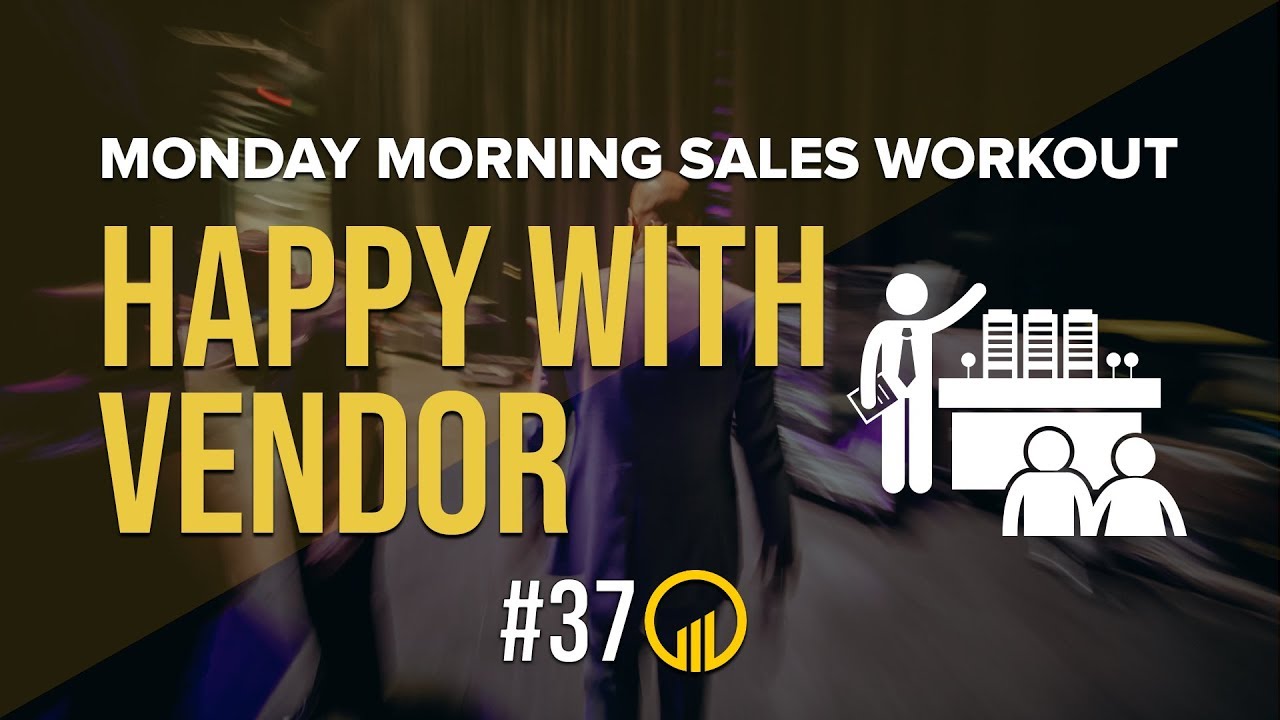 Happy With Vendor - Monday Morning Sales Workout - MMSW 037 - YouTube