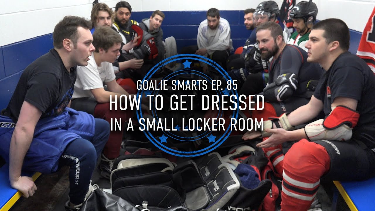 How to Get Dressed in a Small Locker Room - Goalie Smarts Ep. 85 - YouTube