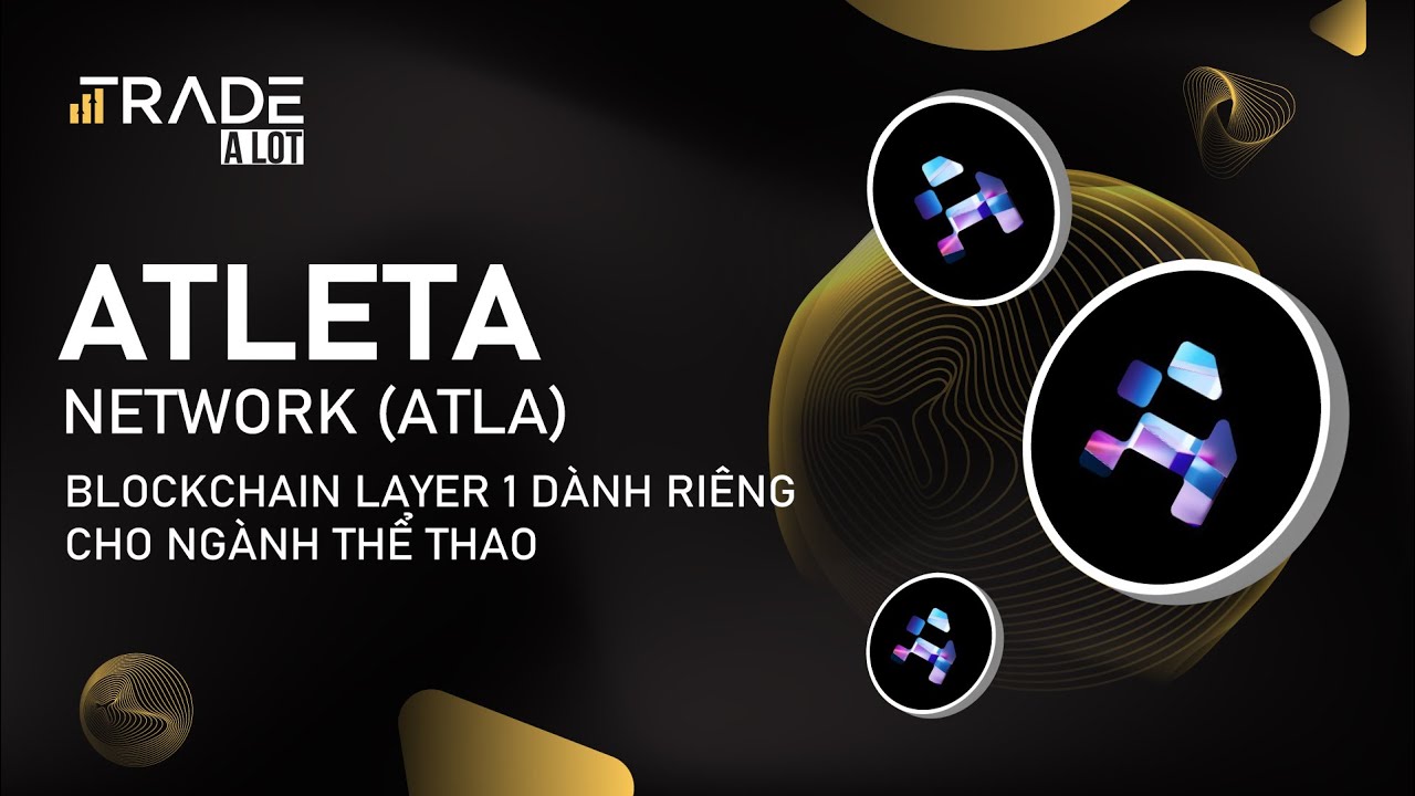 Atleta Network (ATLA) | Blockchain Layer 1 dành riêng cho ngành thể ...