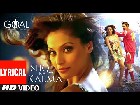 Ishq Ka Kalma Lyrical | Dhan Dhana Dhan Goal | John Abraham, Bipasha Basu | Neeraj Shridhar