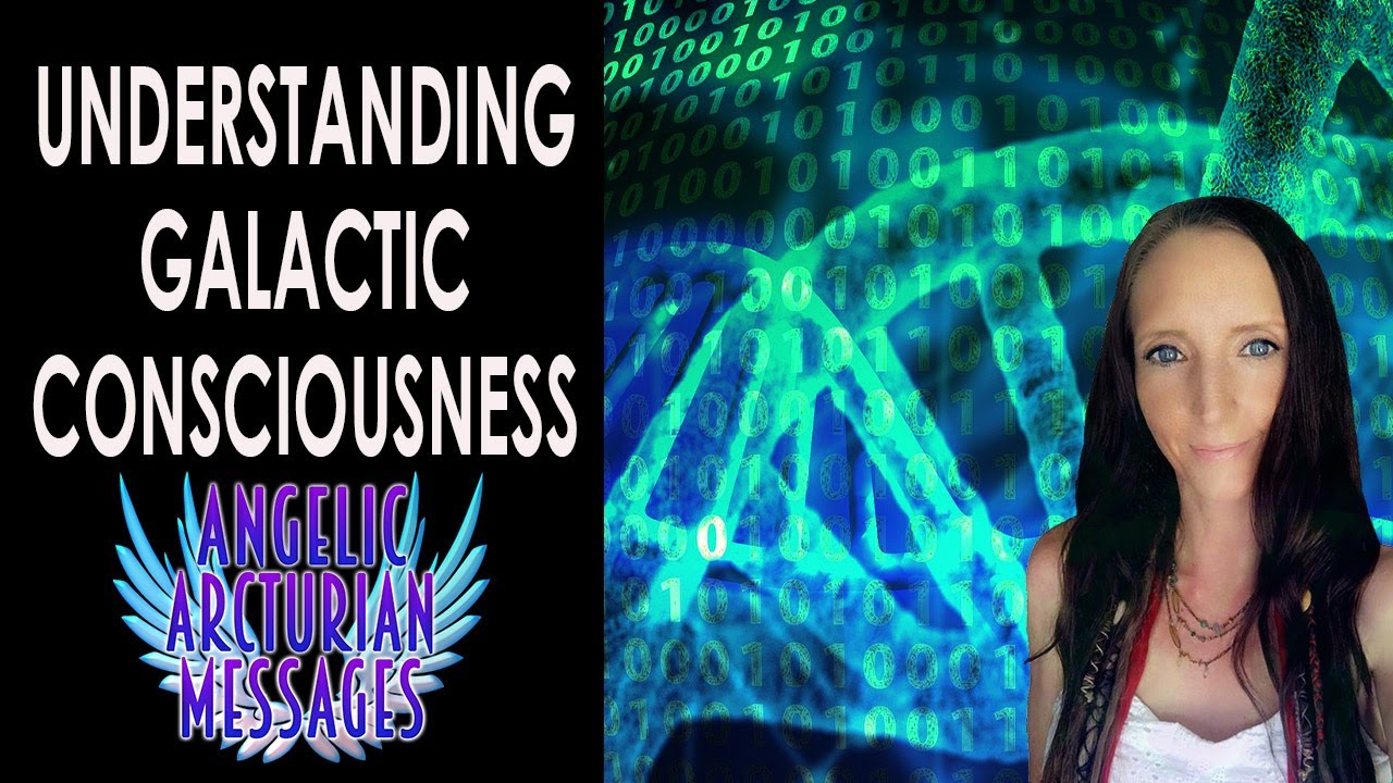 Understanding Galactic Consciousness (Higher Consciousness Teaching ...