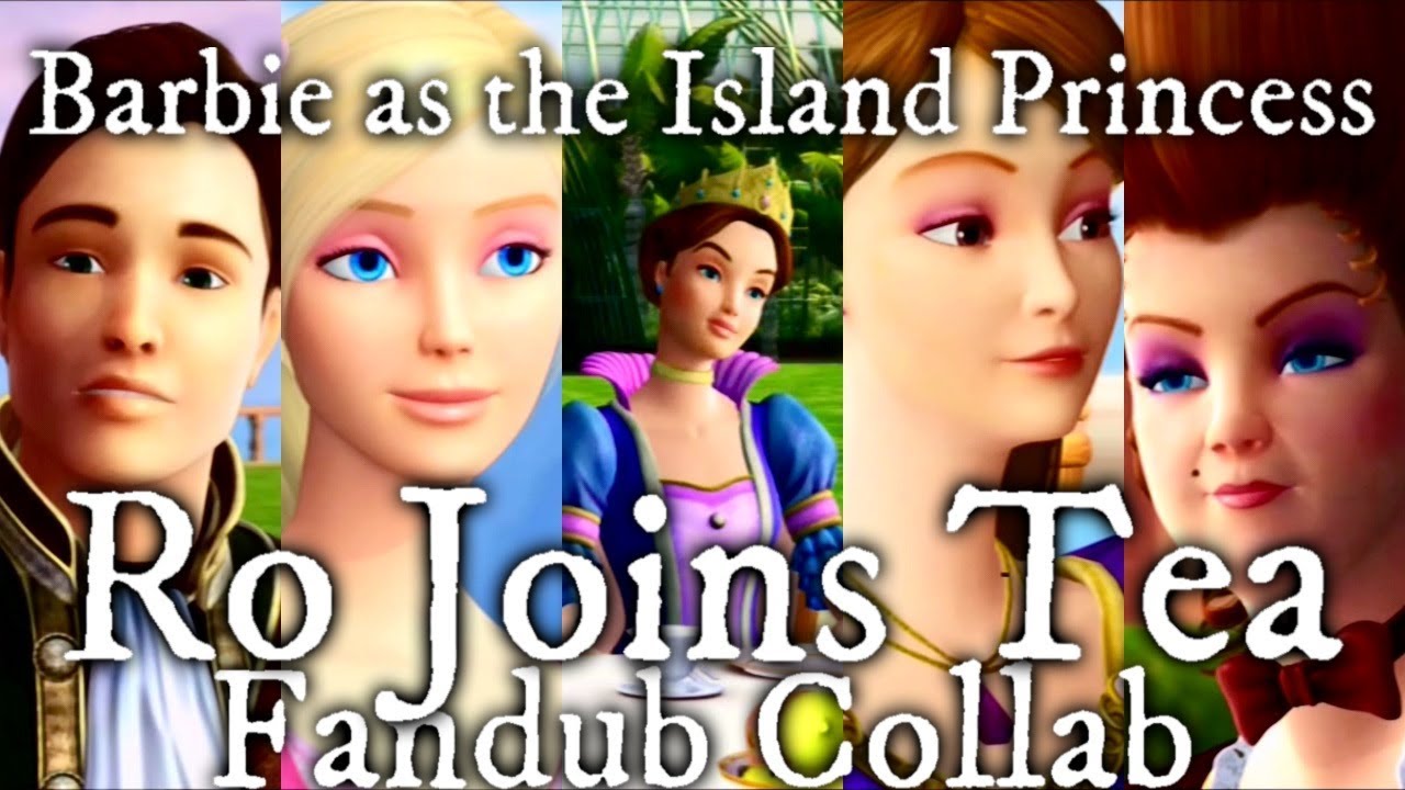 Ro Joins Tea - Barbie as the Island Princess - Group Fandub Collab ...