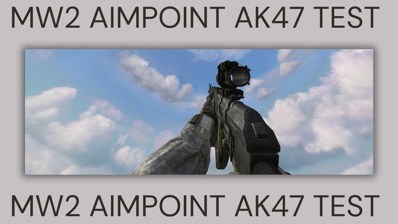 MW2 AIMPOINT AK47 TEST - YouTube
