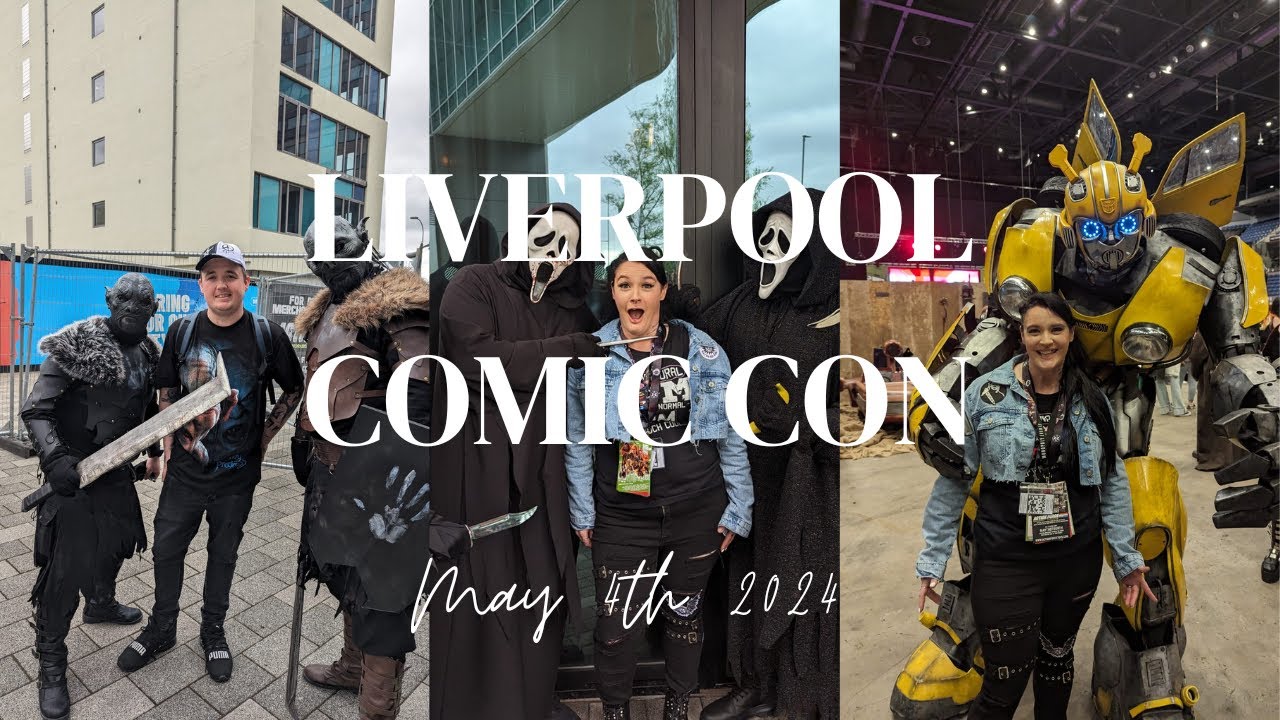 Liverpool Comic Con 2024 | May The 4th Be With You | - YouTube