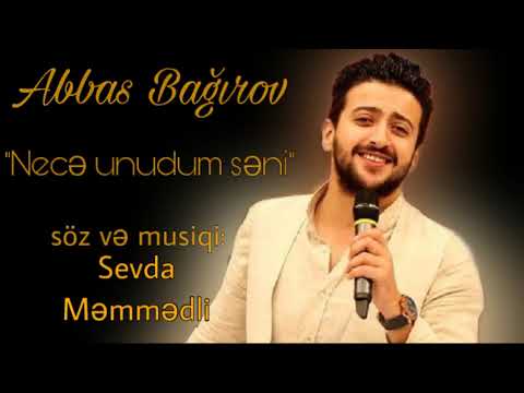 Abbas Bagirov - Nece unudum seni (söz ve musiqi: Sevda Memmedli)