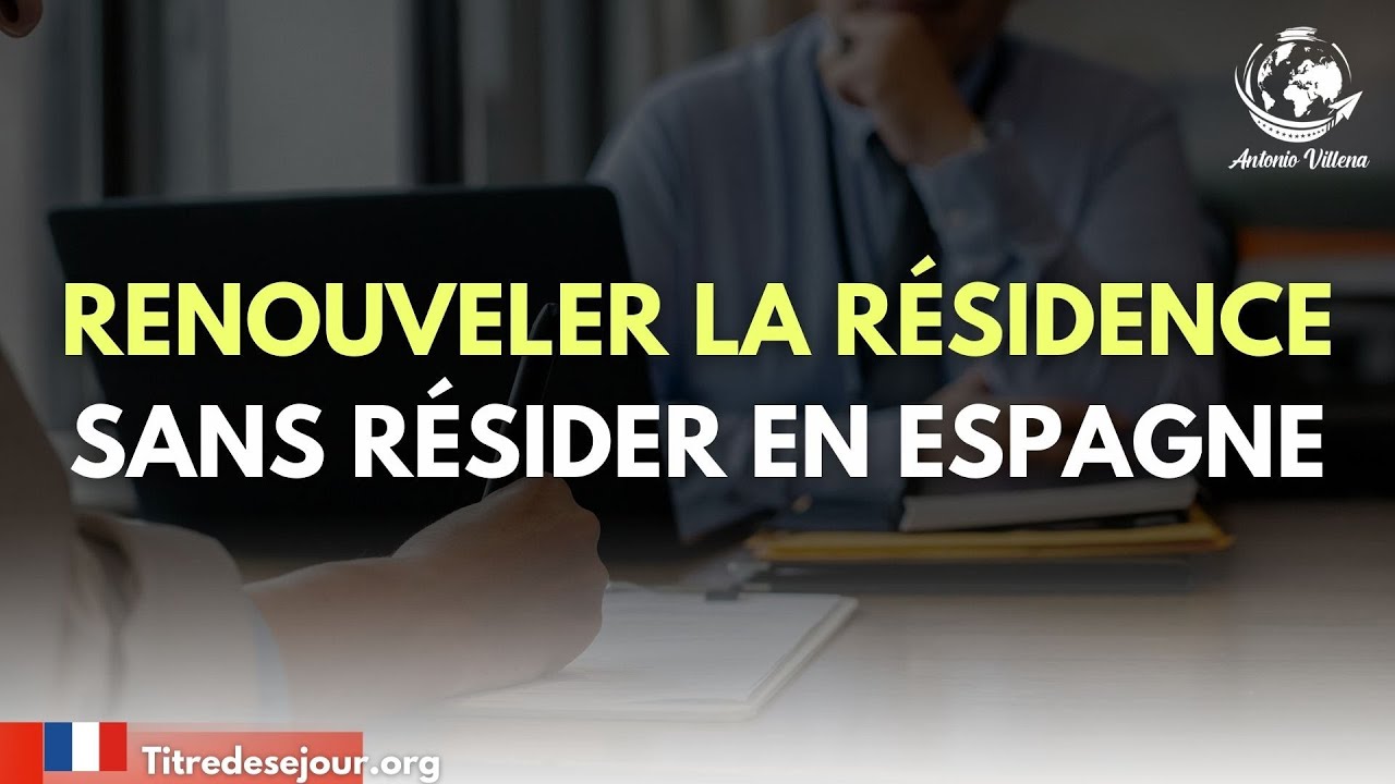 🔴Renouveler la résidence sans résider en Espagne - YouTube
