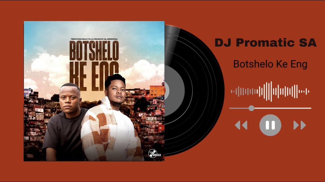 Trechyson Molly vx, DJ Promatic SA & Dendofela - Botshelo Ke Eng ...