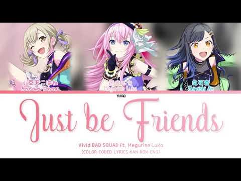「FULL」Just be Friends - Vivid BAD SQUAD ft. Megurine Luka [KAN|ROM|ENG ...