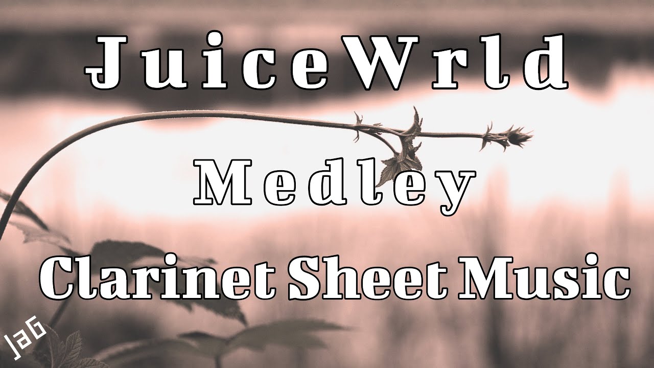 Clarinet - Juice WRLD Medley (Robbery, Empty, and More!!!) - Sheet ...