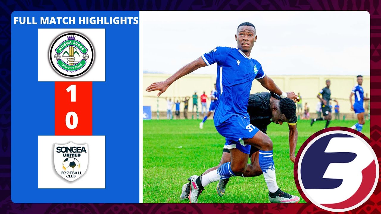 FULL MATCH HIGHLIGHTS : FT. MTIBWA SUGAR 1- 0 SONGEA UNITED , SKILLS ...