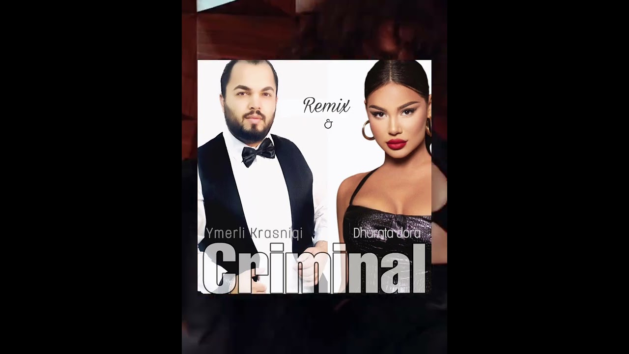 Dhurata Dora - Criminal & Ymerli Krasniqi (Remix) 2022 🇦🇱 - YouTube