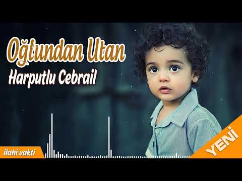 Oğlundan Utan - Harputlu Cebrail  - Muhteşem İlahi