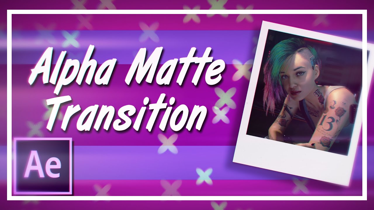 Alpha Matte Transition || After Effects [Tutorial] - YouTube