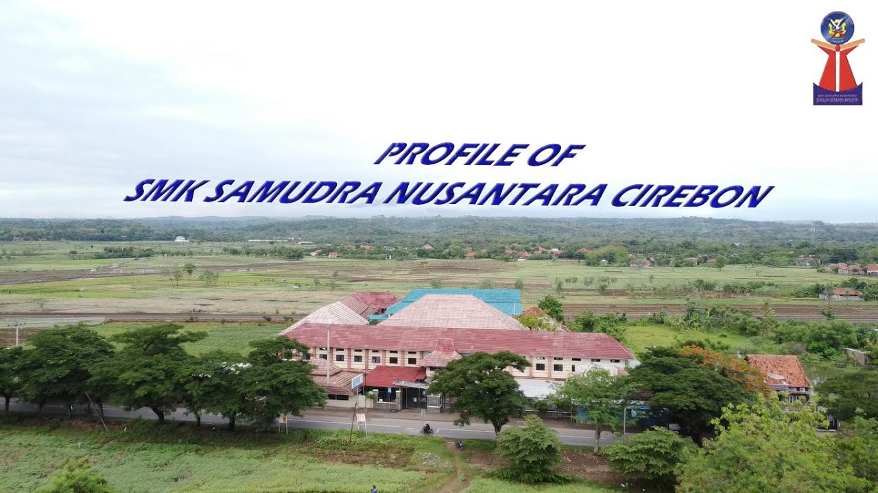 PROFILE OF SMK SAMUDRA NUSANTARA CIREBON - YouTube