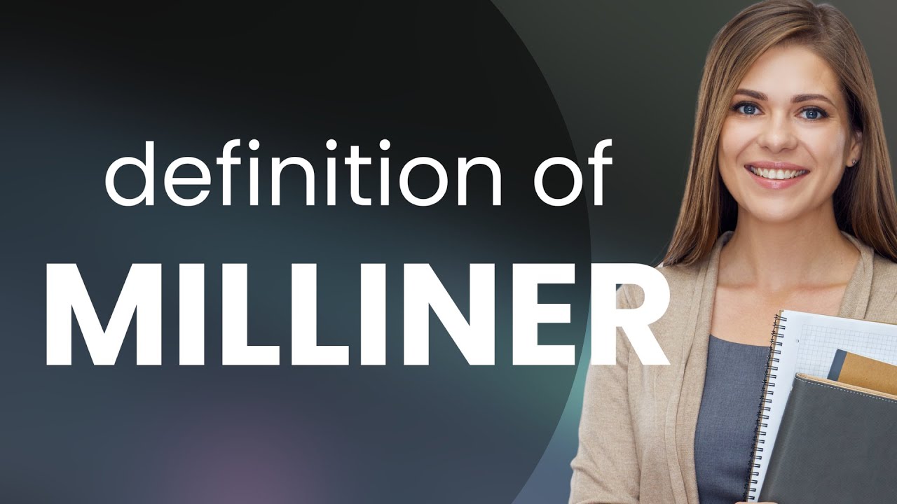 Milliner • MILLINER meaning - YouTube