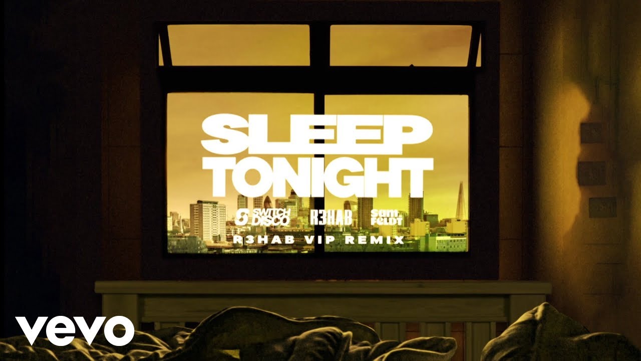 Switch Disco, R3HAB - SLEEP TONIGHT (THIS IS THE LIFE) (R3hab VIP Mix ...