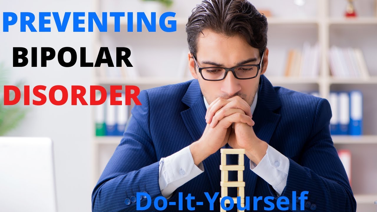 Preventing Bipolar Disorder Do-It-Yourself | Treatment | Recovery ...