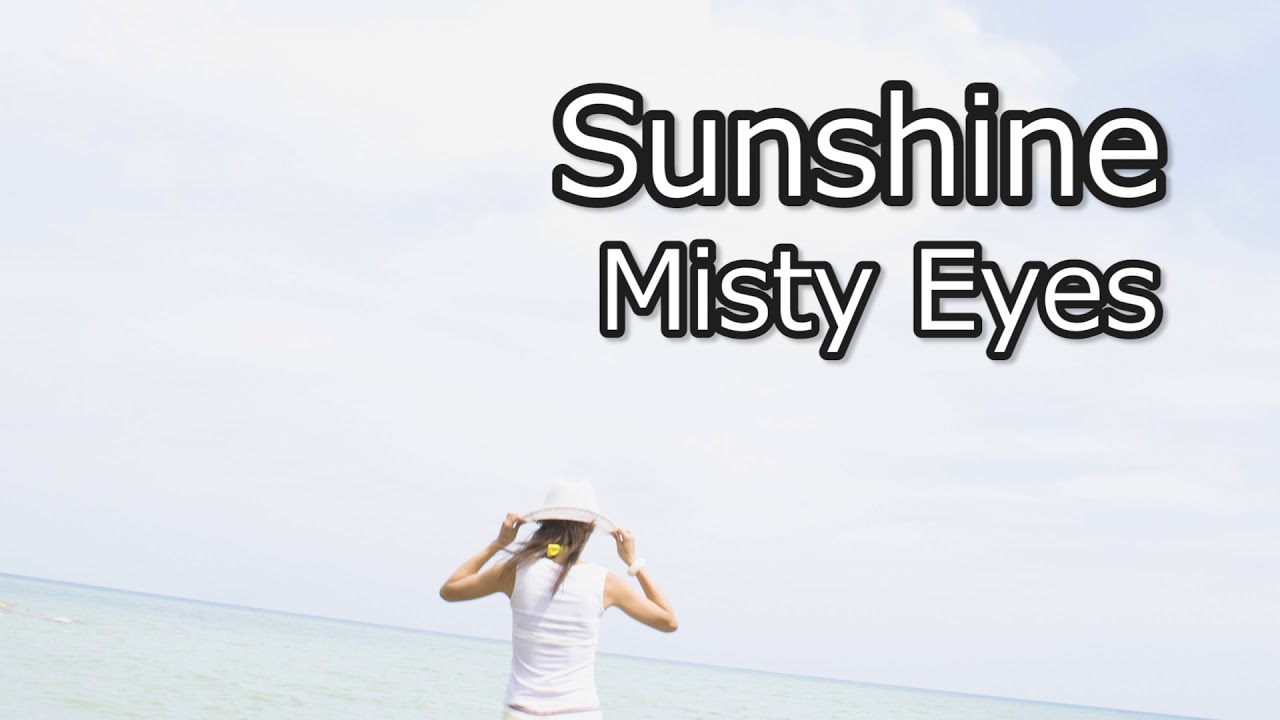 Sunshine Misty Eyes YouTube sunshine-misty-eyes-youtube