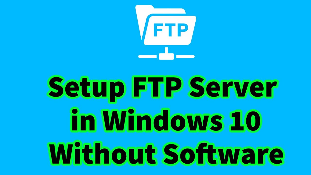 How To Setup FTP Server In Windows 10 Without Software YouTube How To Setup FTP Server In Windows 10 Without Software YouTube