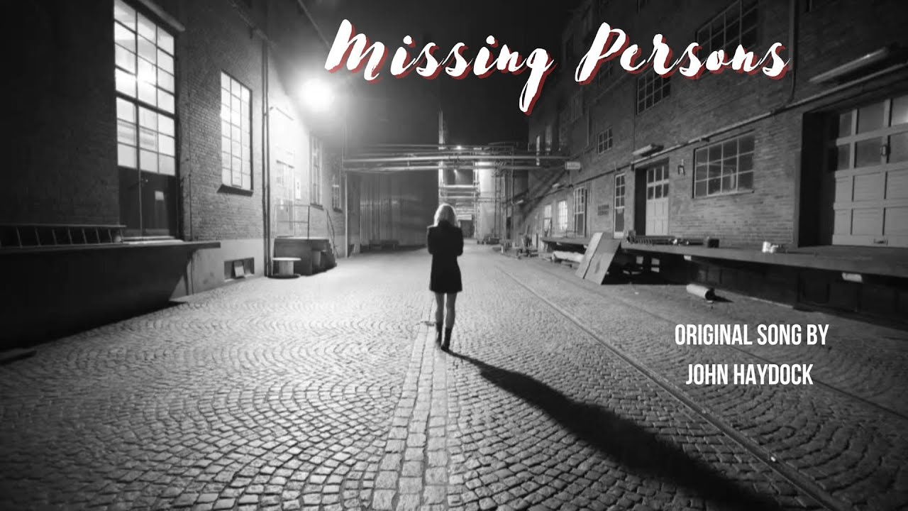 'Missing Persons' original song by John Haydock. - YouTube