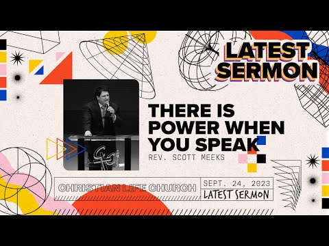 There is Power When You Speak | Rev. Scott Meeks | Christian Life ...