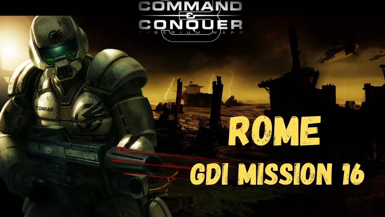 Command & Conquer 3: Tiberium Wars - GDI Mission 16: Rome - YouTube