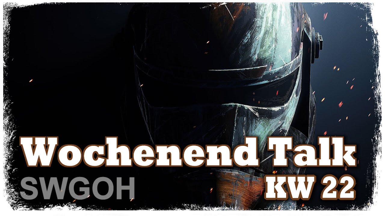SWGOH - Wochenend Talk - KW 22 - YouTube
