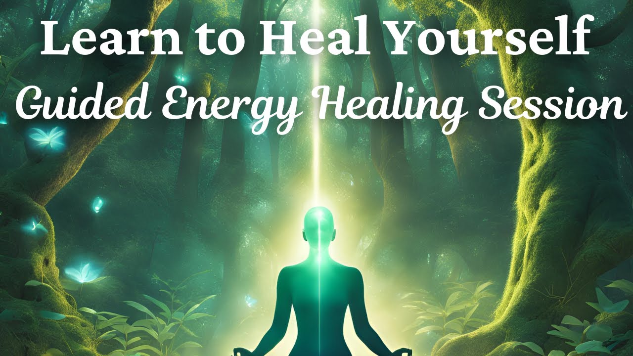 Guided Energy Healing Session | Learn to Heal Yourself - YouTube