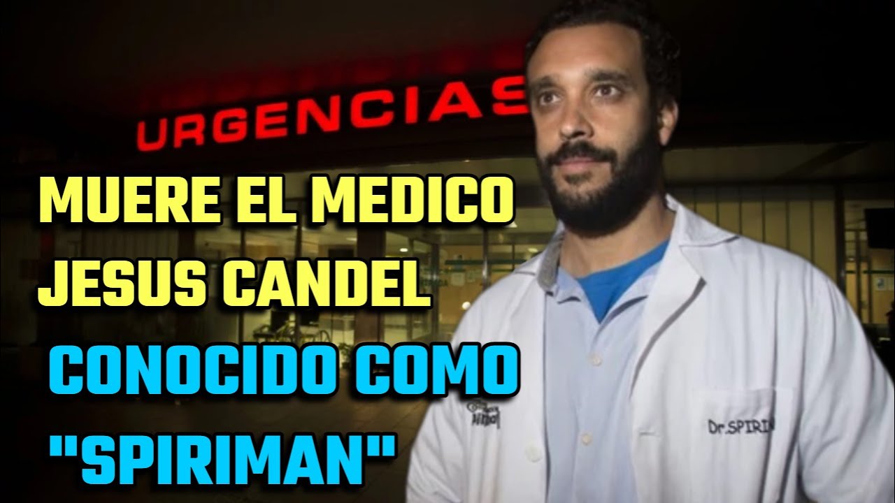 🔴 MUERE de CANCER el doctor JESUS CANDEL conocido como SPIRIMAN - YouTube