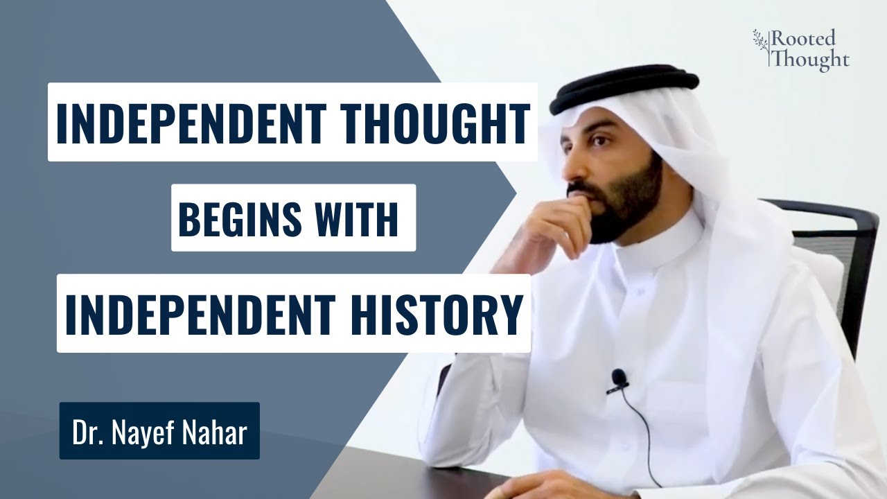 Independent thought begins with independent history (Dr. Nayef Nahar ...
