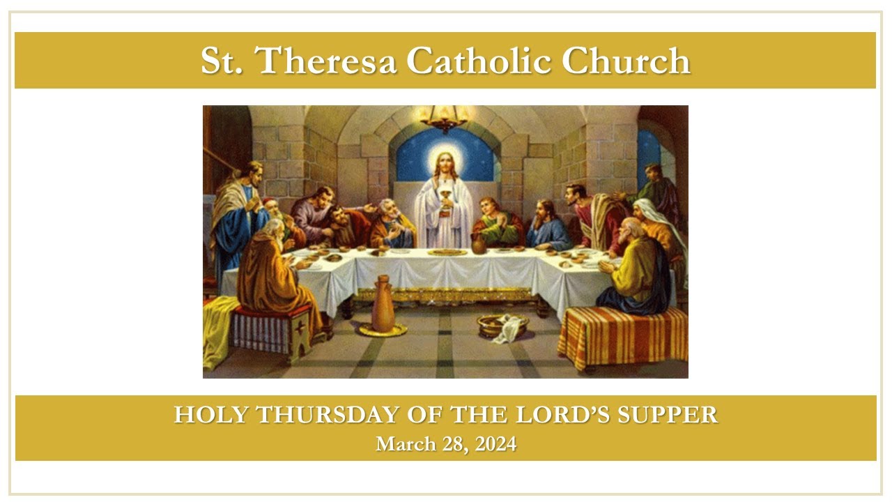 Holy Thursday Of The Lord's Supper - Mar. 28, 2024 - St. Theresa Parish ...