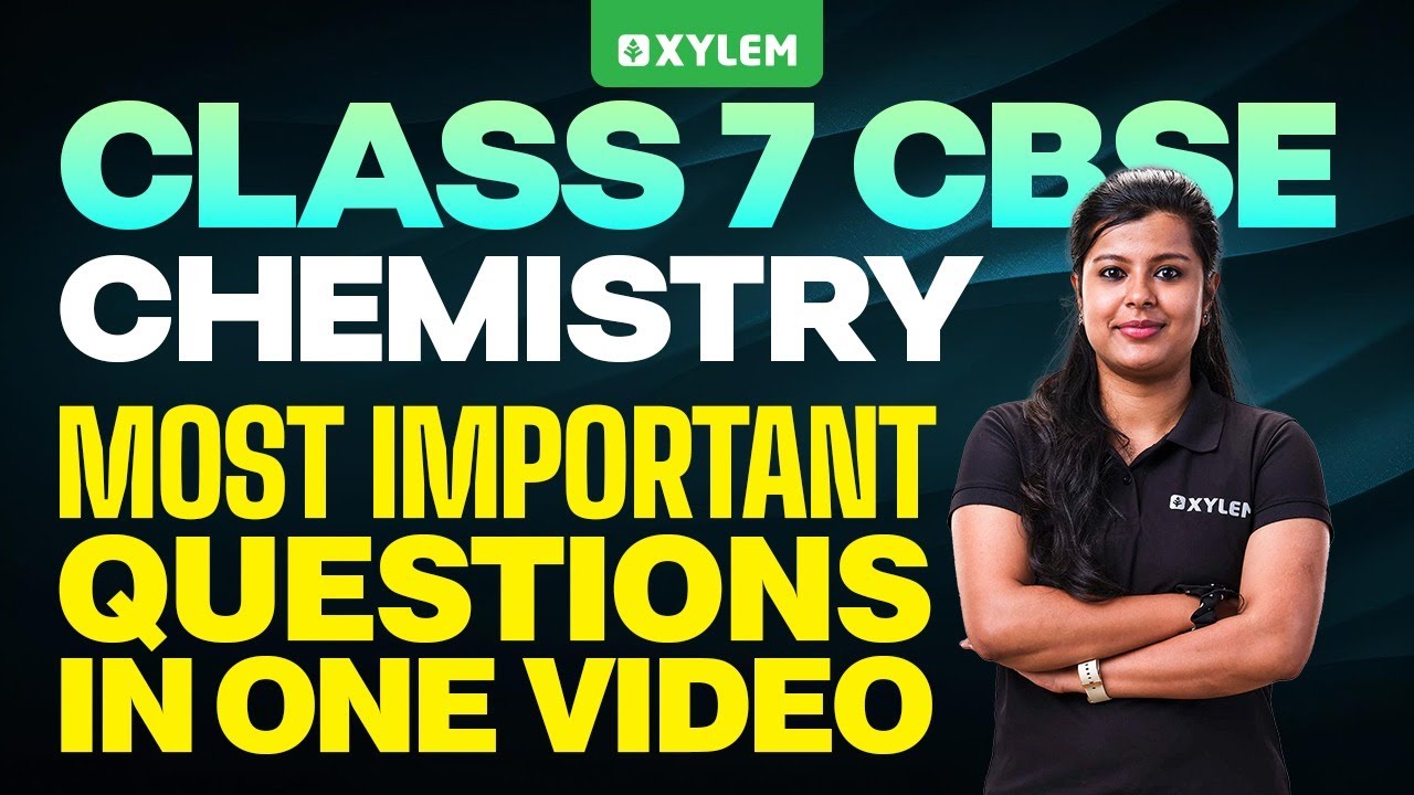 Class 7 CBSE Chemistry | Most Important Questions In One Video | Xylem ...