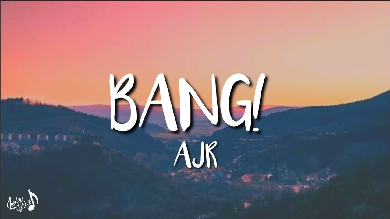 AJR - BANG (Lyrics) - YouTube