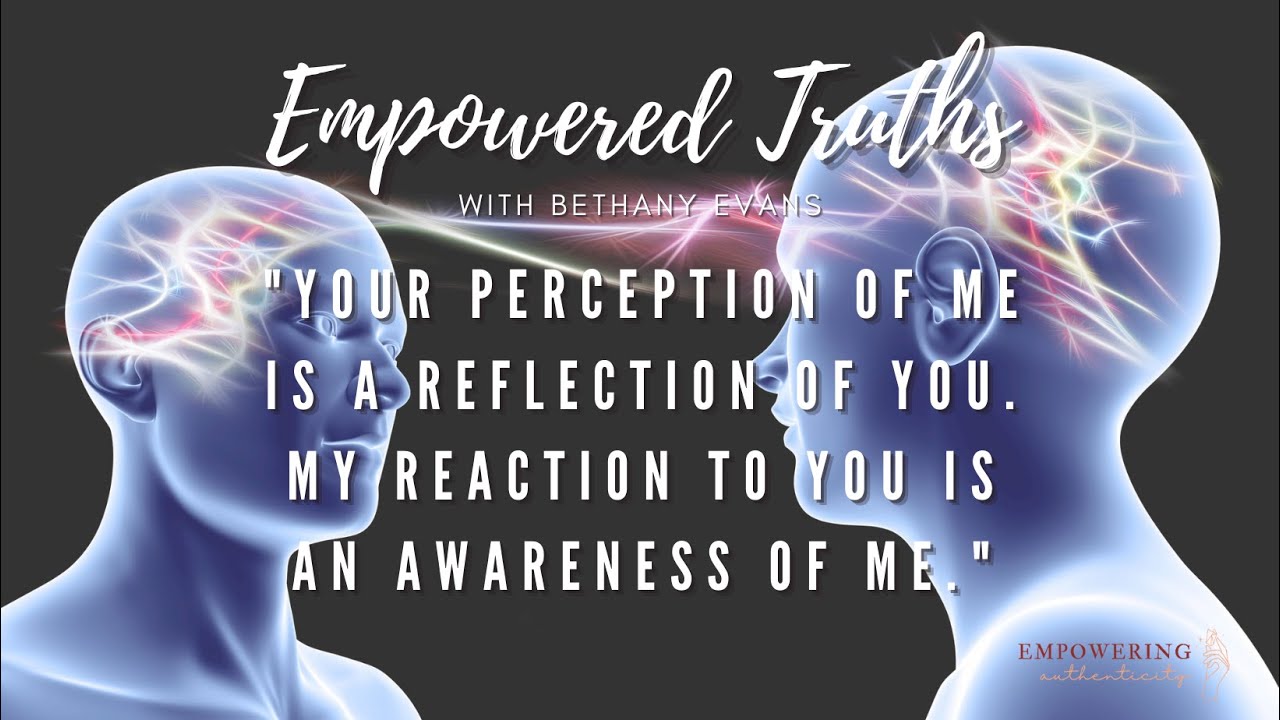 *YOUR PERCEPTION OF ME IS A REFLECTION OF YOU; MY REACTION TO YOU IS AN ...