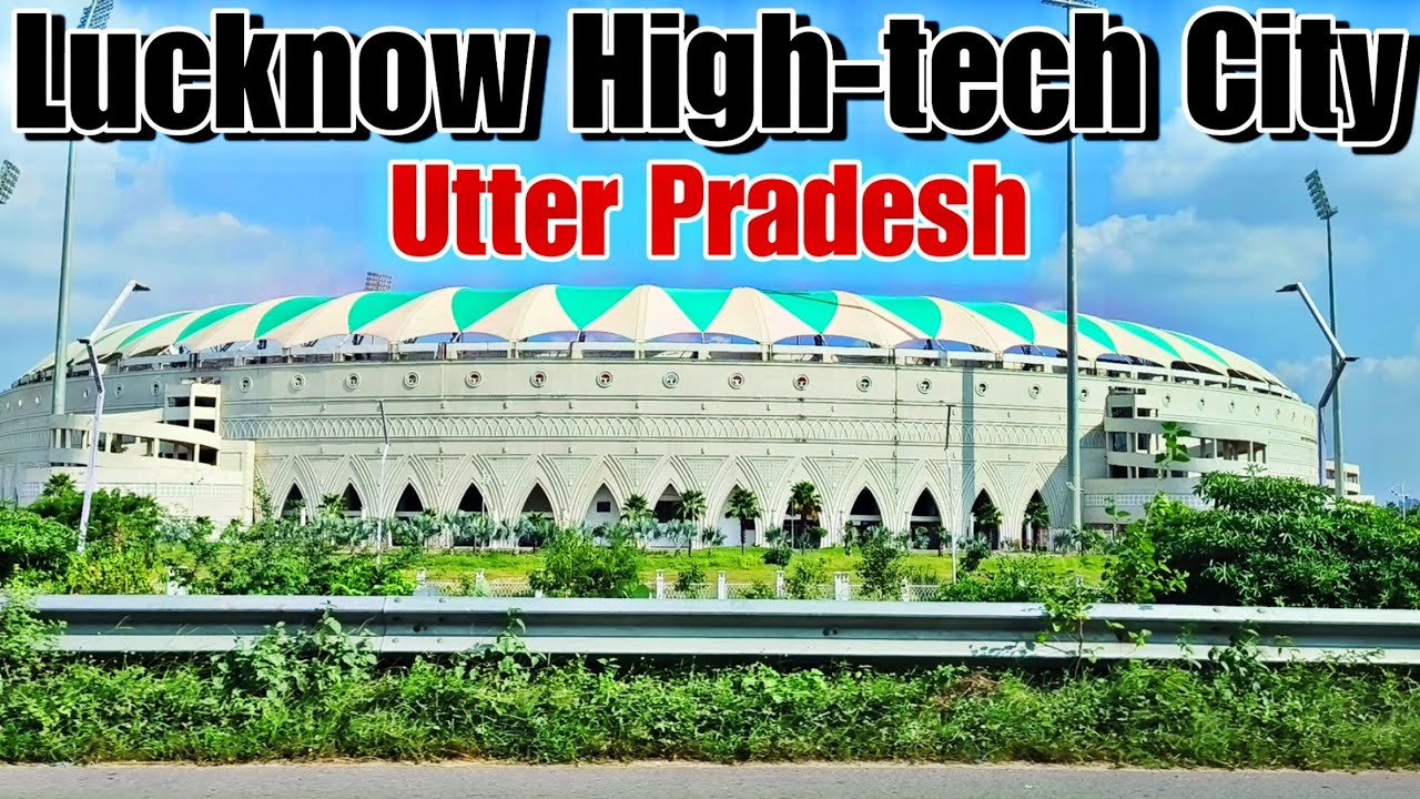 New Lucknow Smart City | Lucknow High-tech City | Lucknow Tourist ...