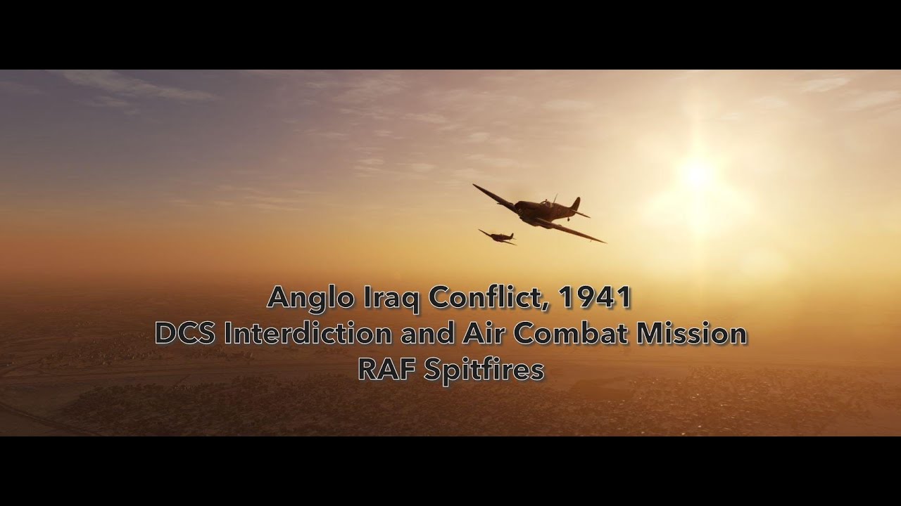 Anglo-Iraq Conflict of 1941, a DCS Spitfire Interdiction and Air Combat ...