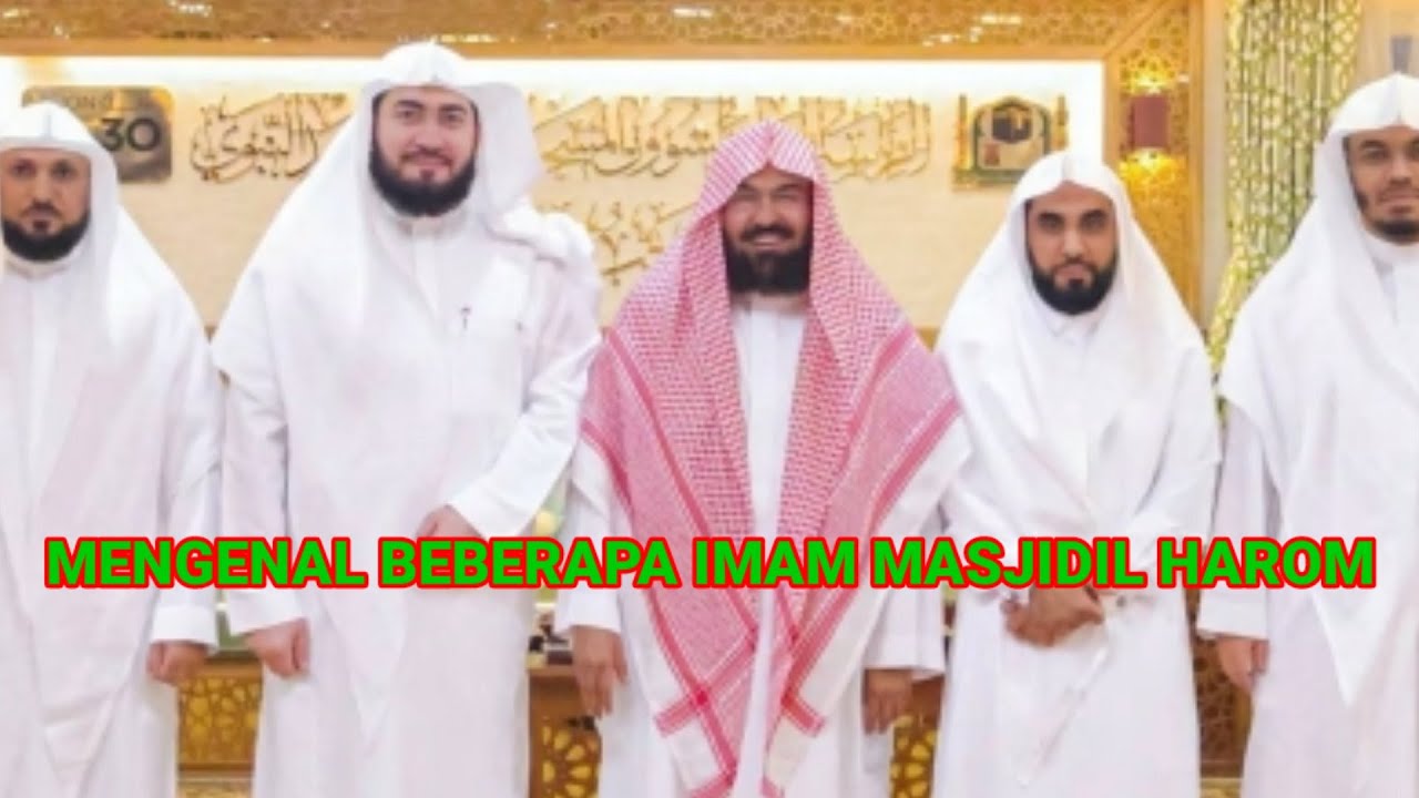 MENGENAL SYARAT DAN BEBERAPA IMAM MASJIDIL HAROM - YouTube