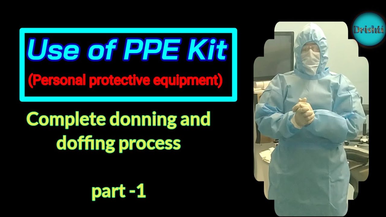 How to use PPE Kit during COVID19. Donning and doffing procedure.PART ...