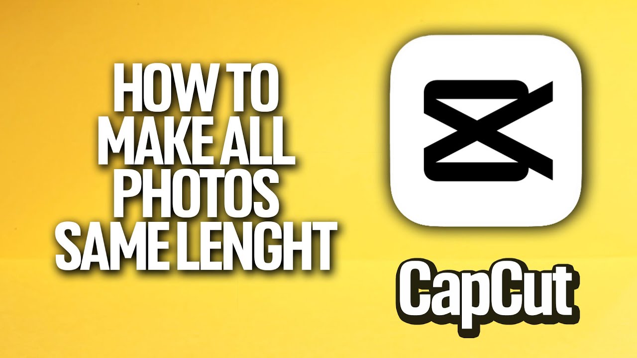 How To Make All Photos Same Length In CapCut Tutorial YouTube How To Make All Photos Same Length In CapCut Tutorial YouTube