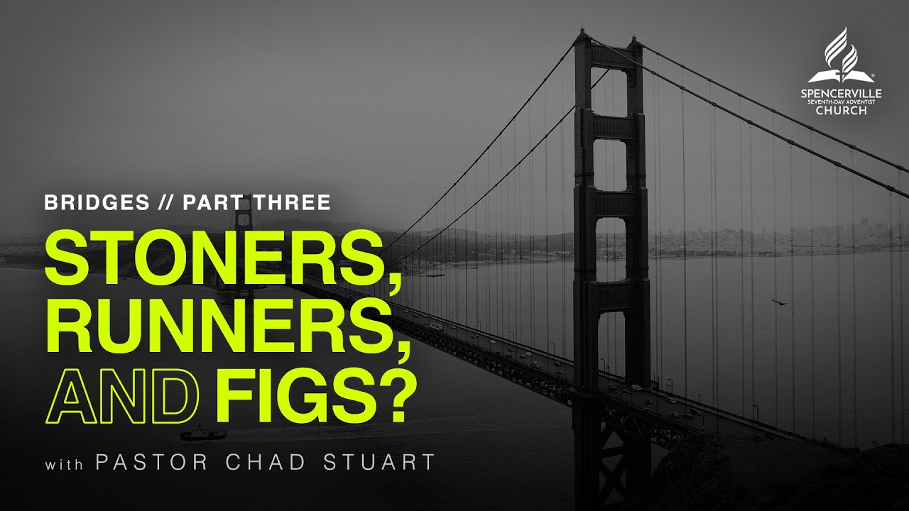 "Bridges: Stoners, Runners, and Figs?" with Pastor Chad Stuart - Sept ...