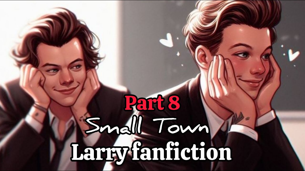 Larry Stylinson fanfiction - Small Town (part 8) - YouTube